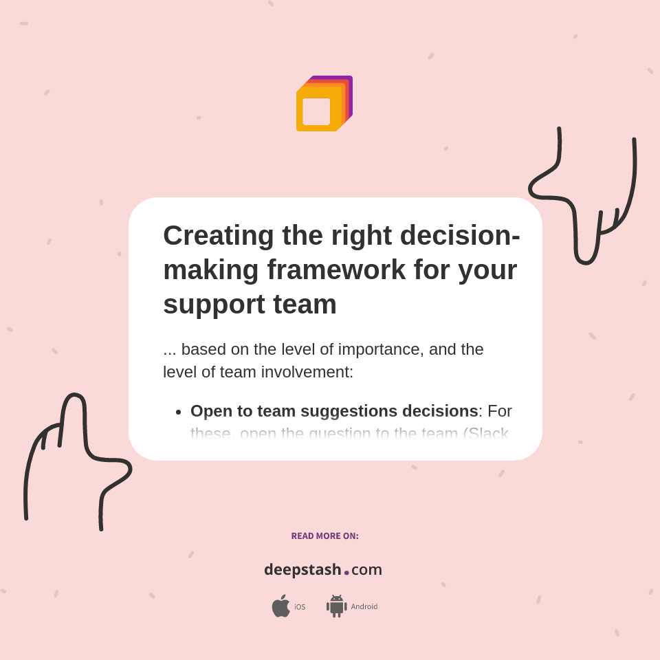 Creating the right decision-making framework for your support team - Deepstash