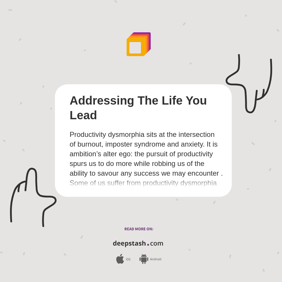 Addressing The Life You Lead - Deepstash