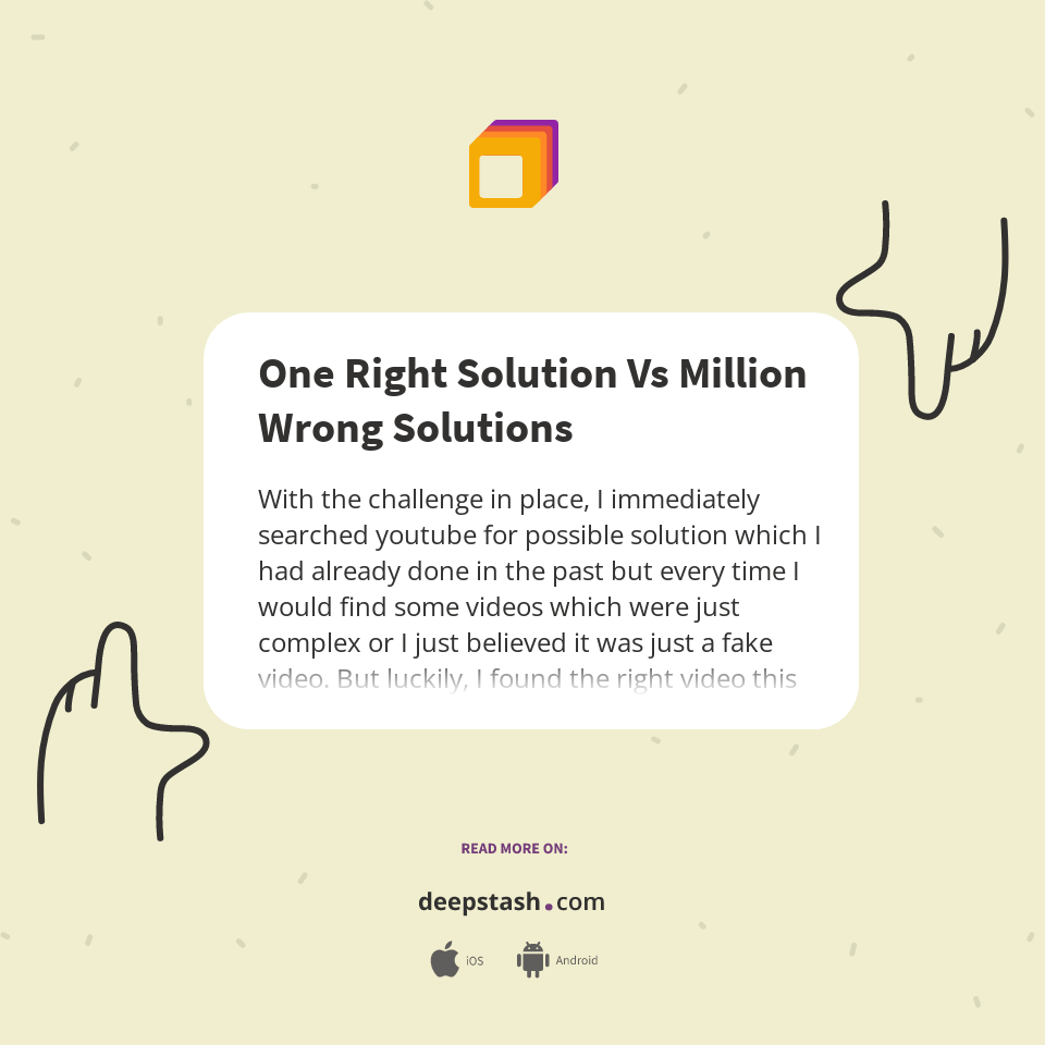 One Right Solution Vs Million Wrong Solutions - Deepstash