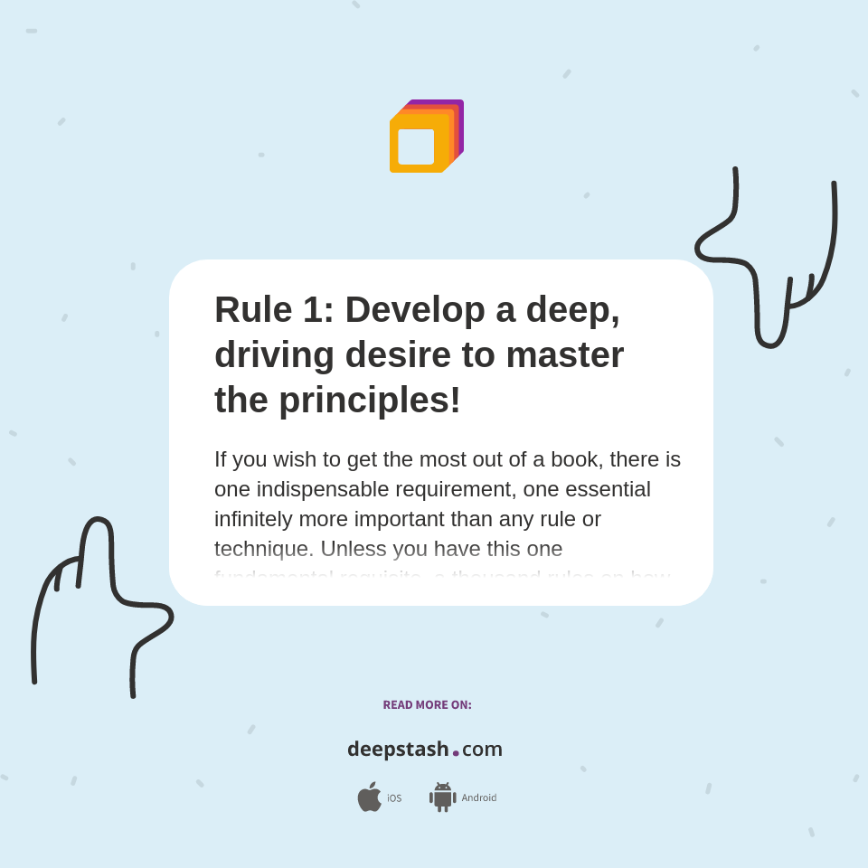 Rule 1: Develop a deep, driving desire to master the principles! - Deepstash