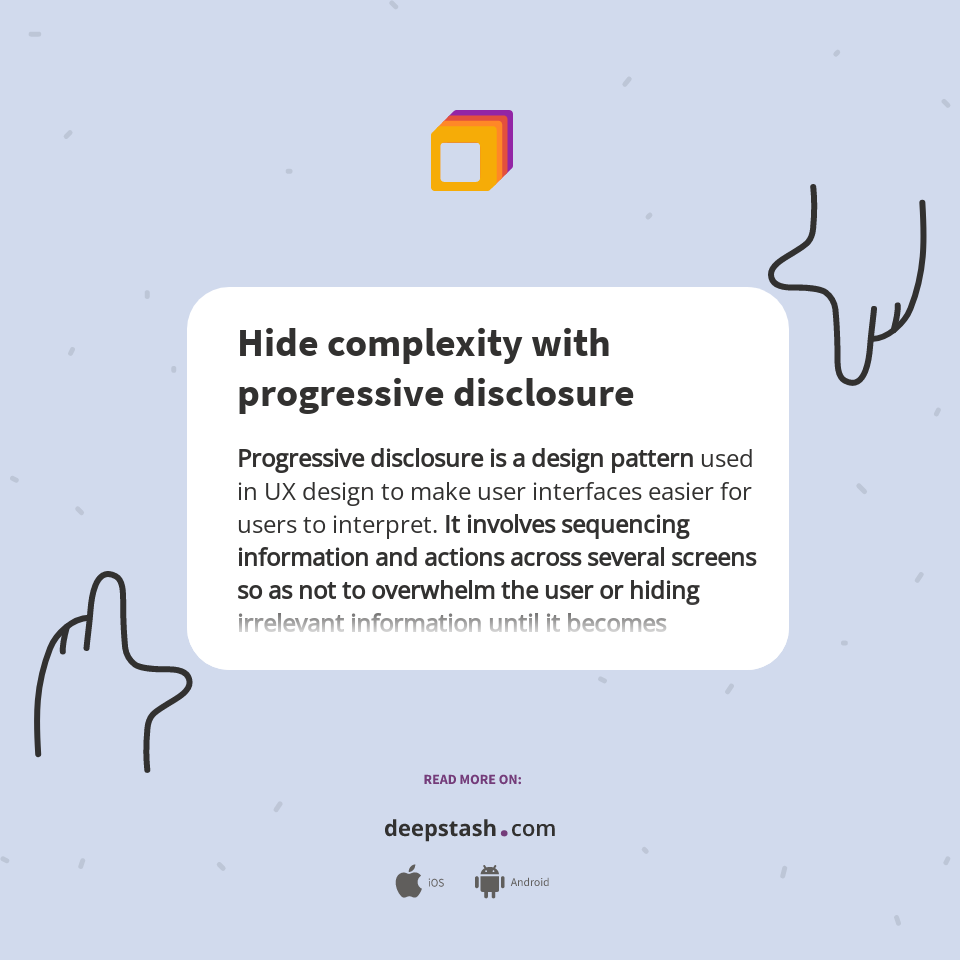 Hide complexity with progressive disclosure - Deepstash