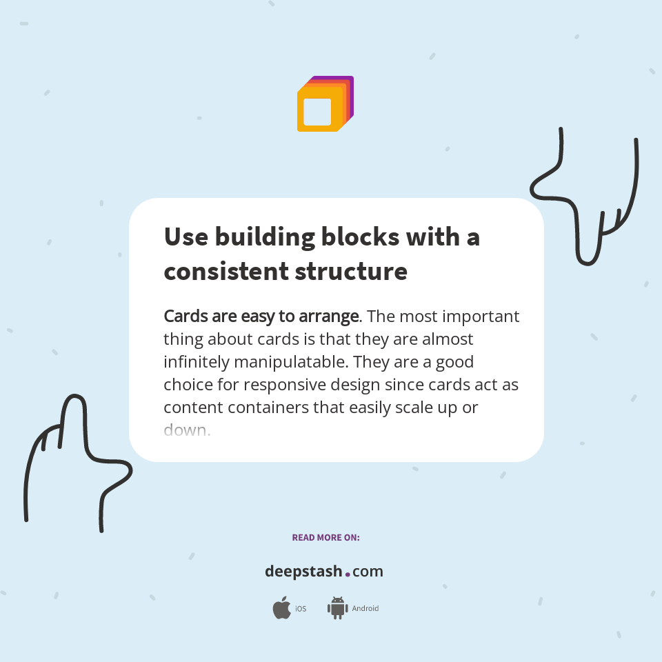 Use building blocks with a consistent structure - Deepstash