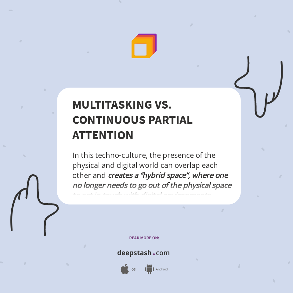 MULTITASKING VS. CONTINUOUS PARTIAL ATTENTION - Deepstash