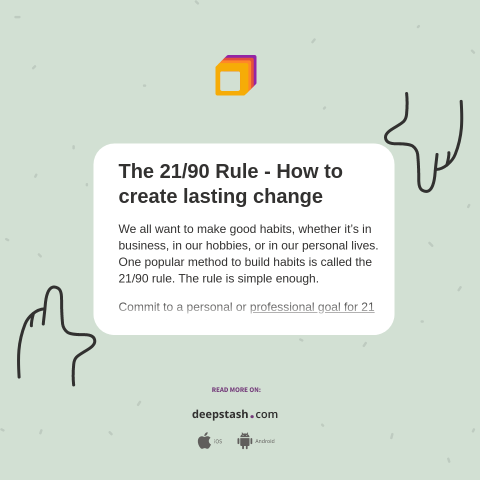 The 21/90 Rule - How to create lasting change - Deepstash