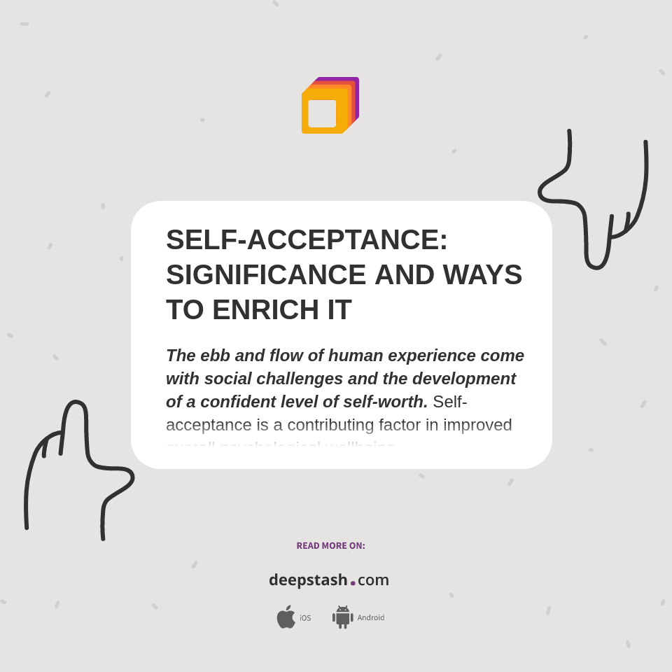 SELF-ACCEPTANCE: SIGNIFICANCE AND WAYS TO ENRICH IT - Deepstash