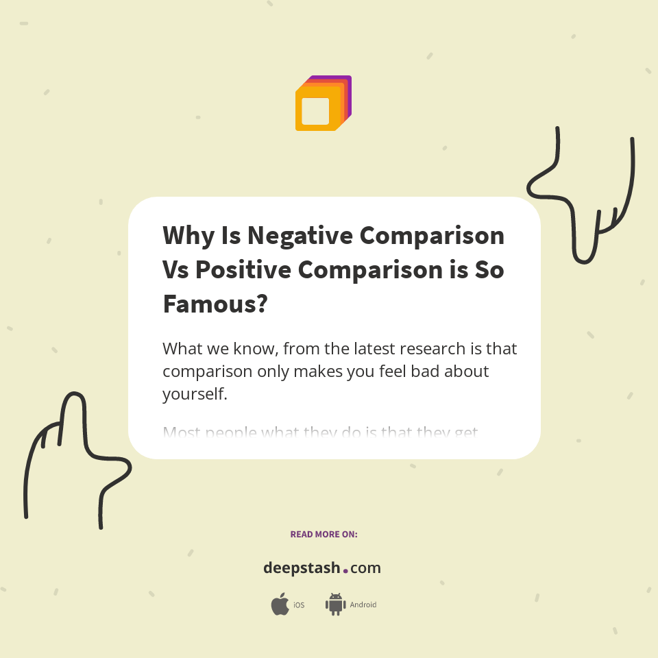 Why Is Negative Comparison Vs Positive Comparison is So Famous? - Deepstash