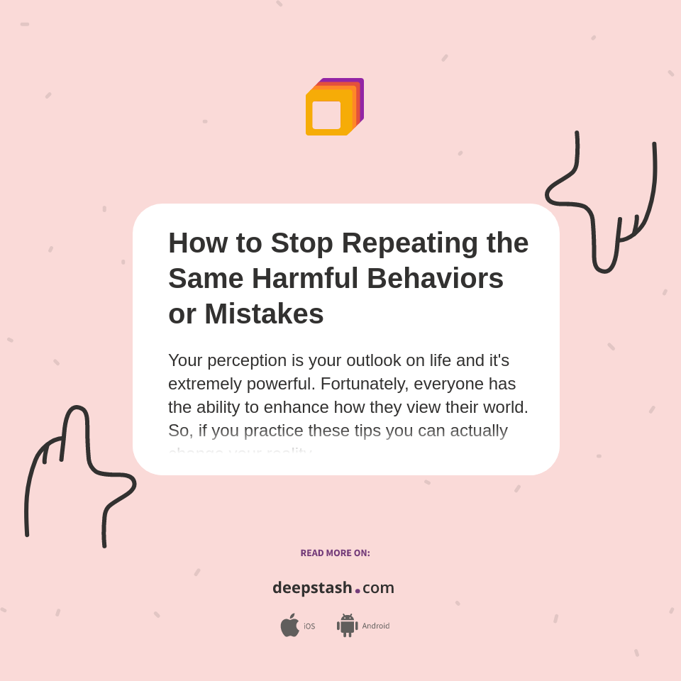 How to Stop Repeating the Same Harmful Behaviors or Mistakes - Deepstash