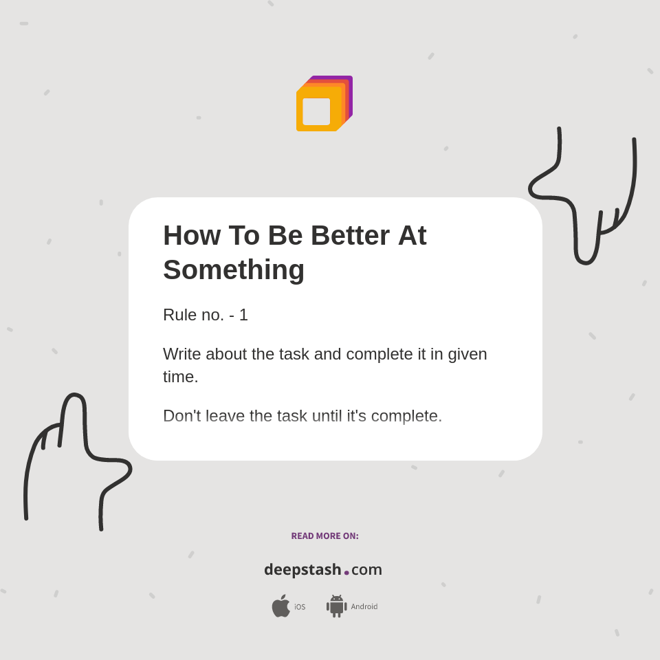 How To Be Better At Something - Deepstash