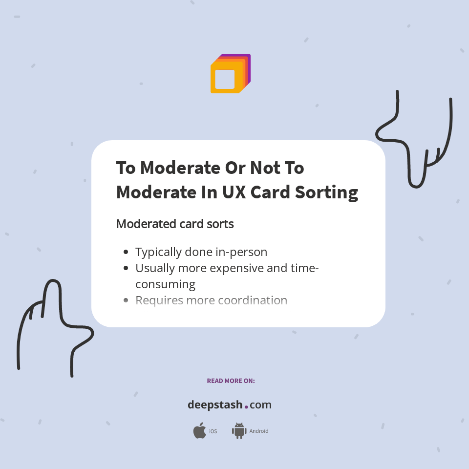 To Moderate Or Not To Moderate In UX Card Sorting - Deepstash