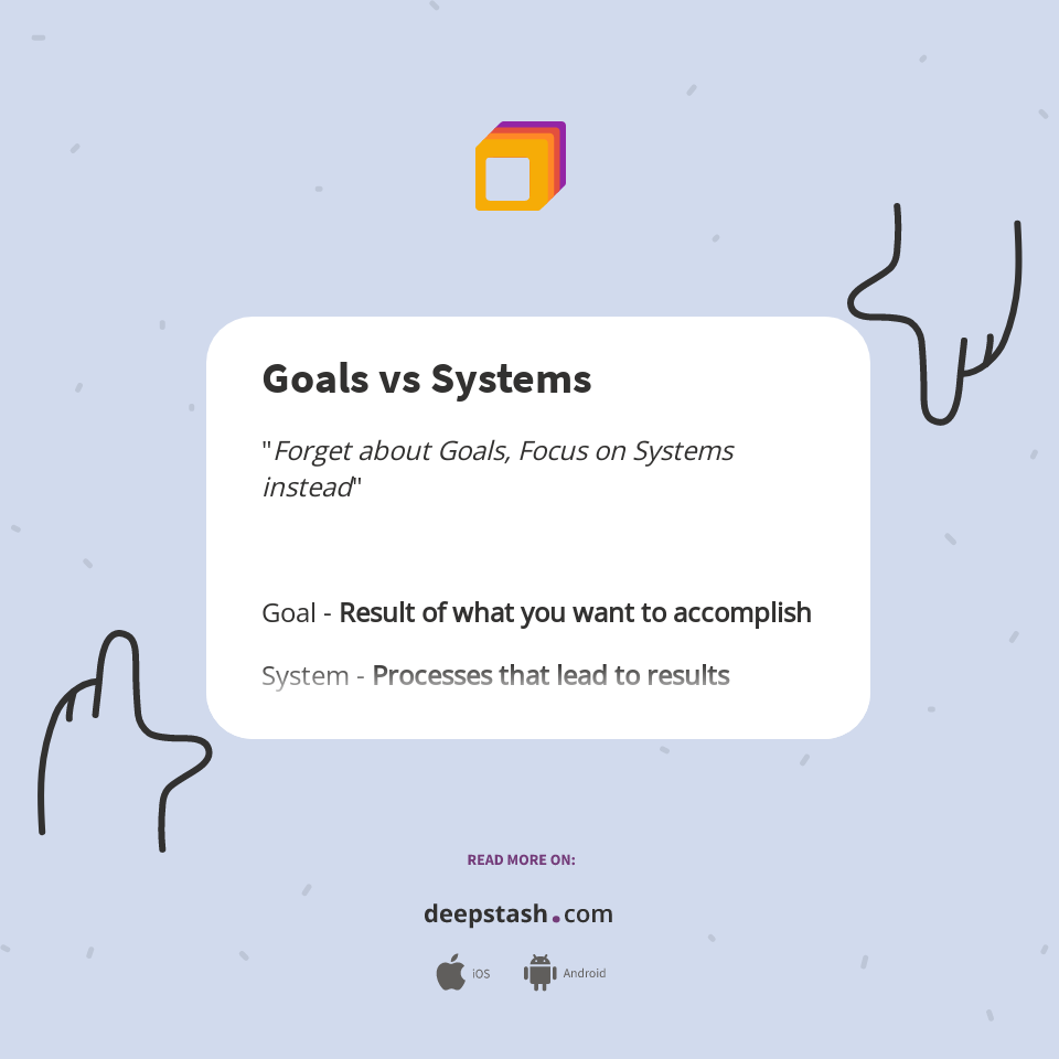 Goals vs Systems - Deepstash