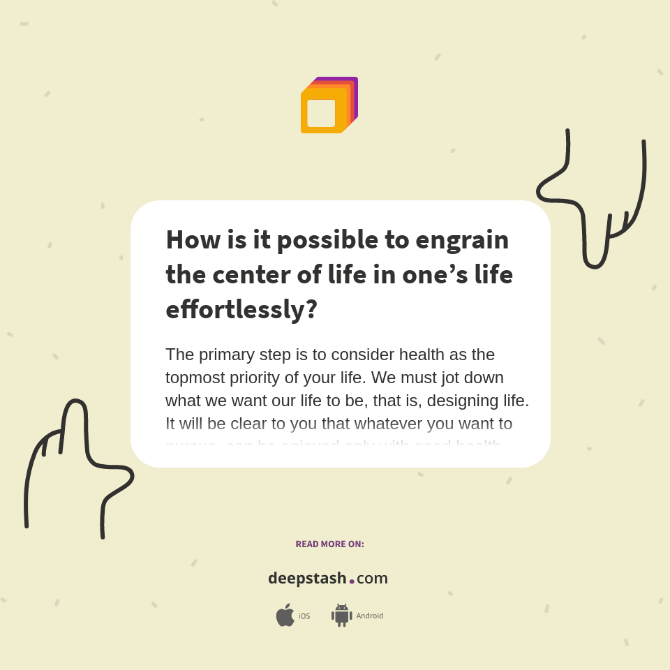 How is it possible to engrain the center of life in one’s life ...