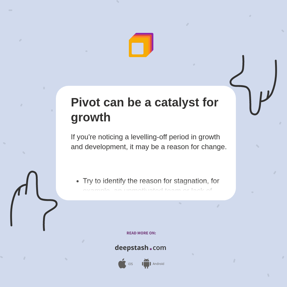 Pivot can be a catalyst for growth - Deepstash