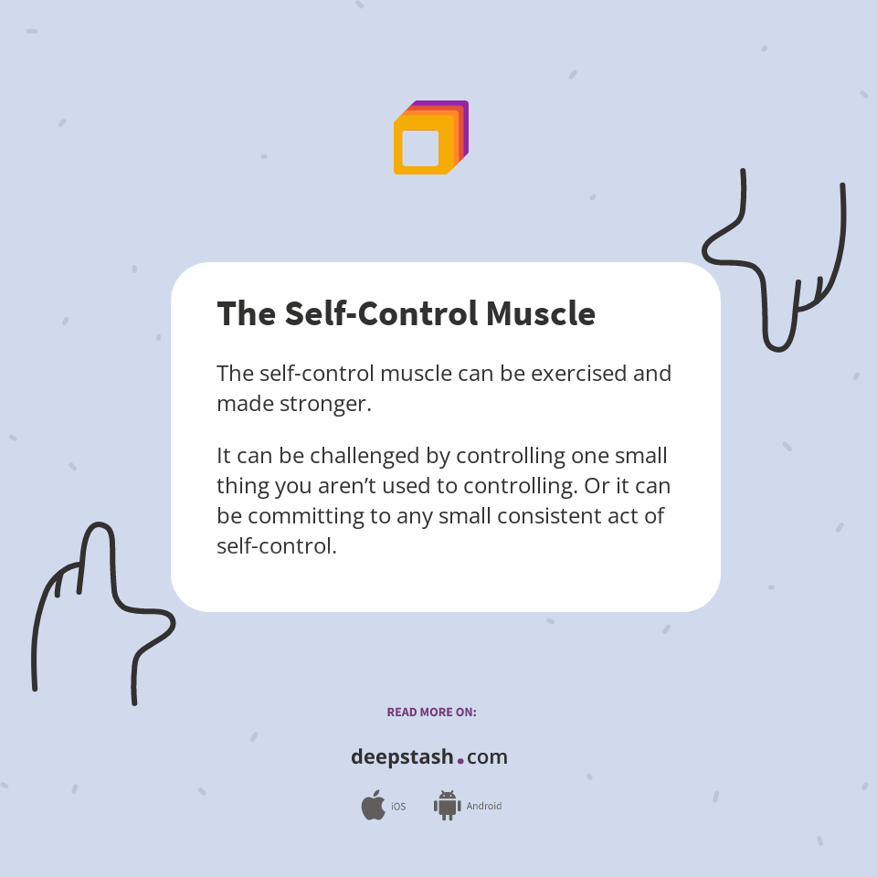 The Self-Control Muscle - Deepstash