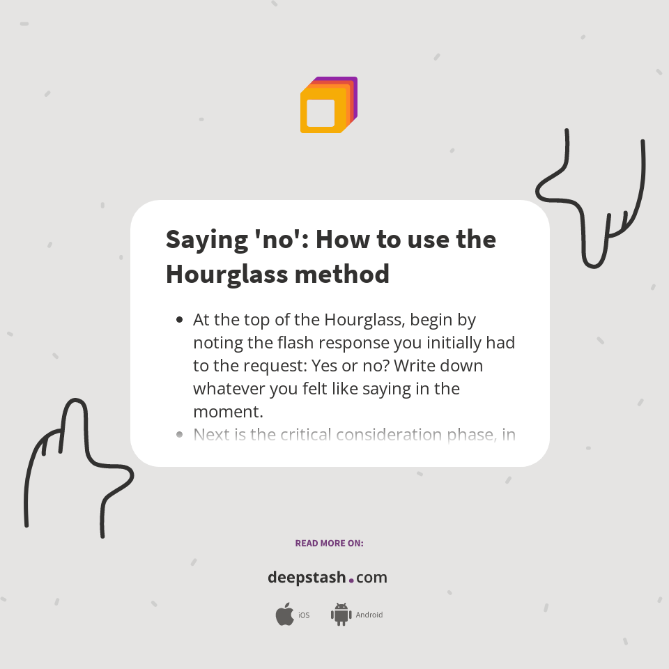 Saying 'no': How to use the Hourglass method - Deepstash