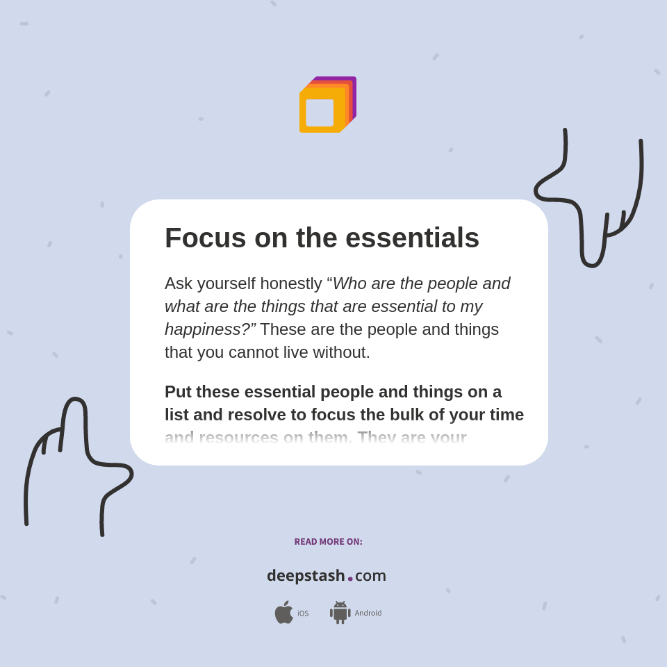 Focus on the essentials - Deepstash