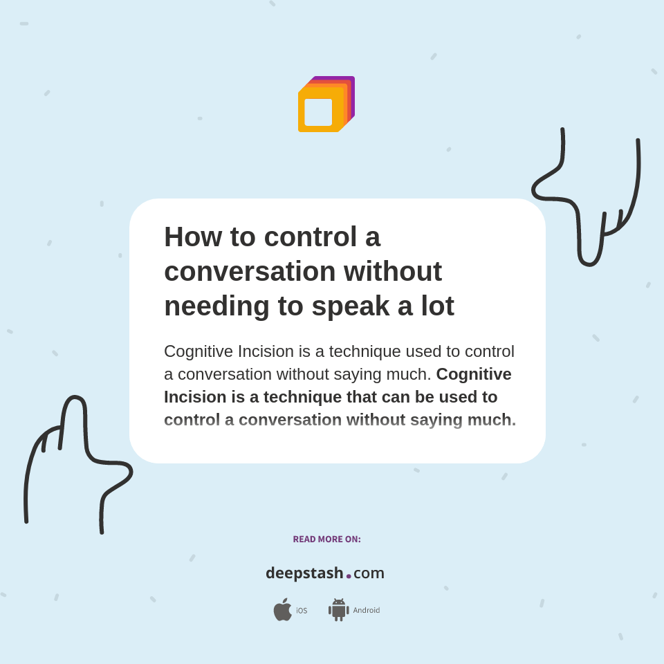 How to control a conversation without needing to speak a lot - Deepstash