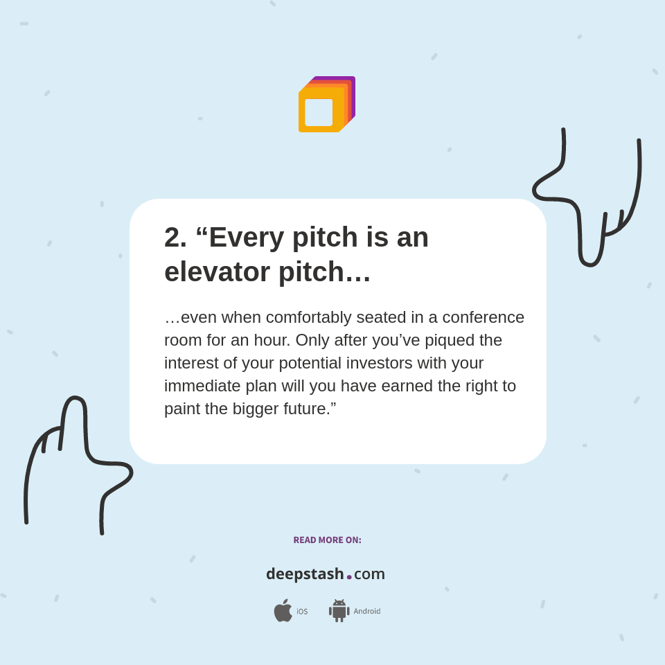 2. “Every pitch is an elevator pitch… - Deepstash