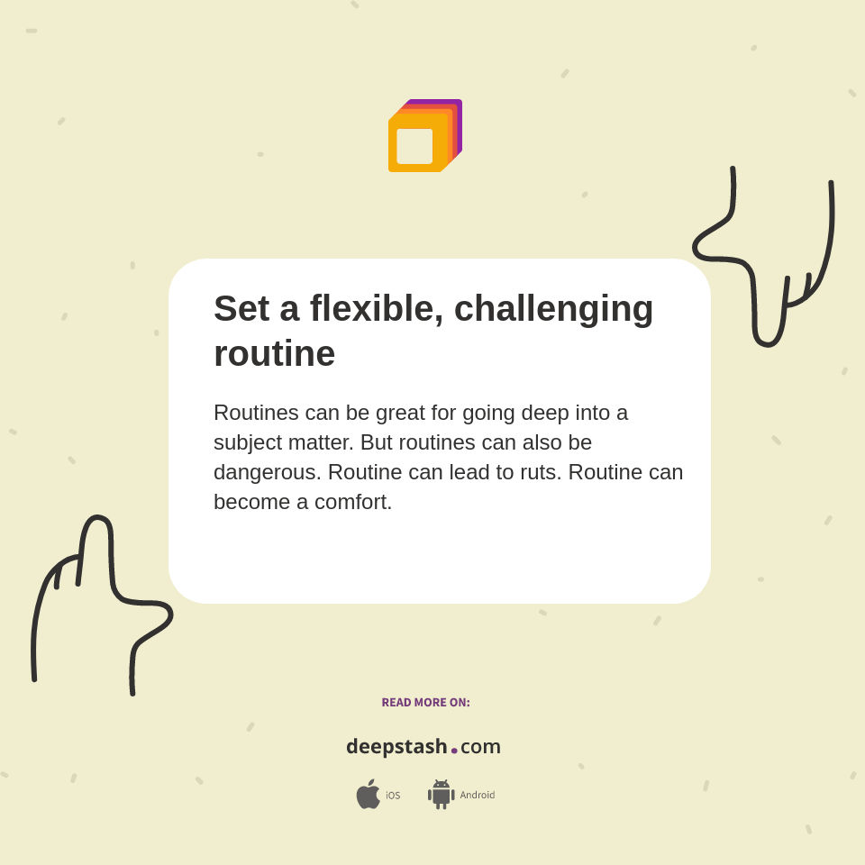 Set a flexible, challenging routine - Deepstash