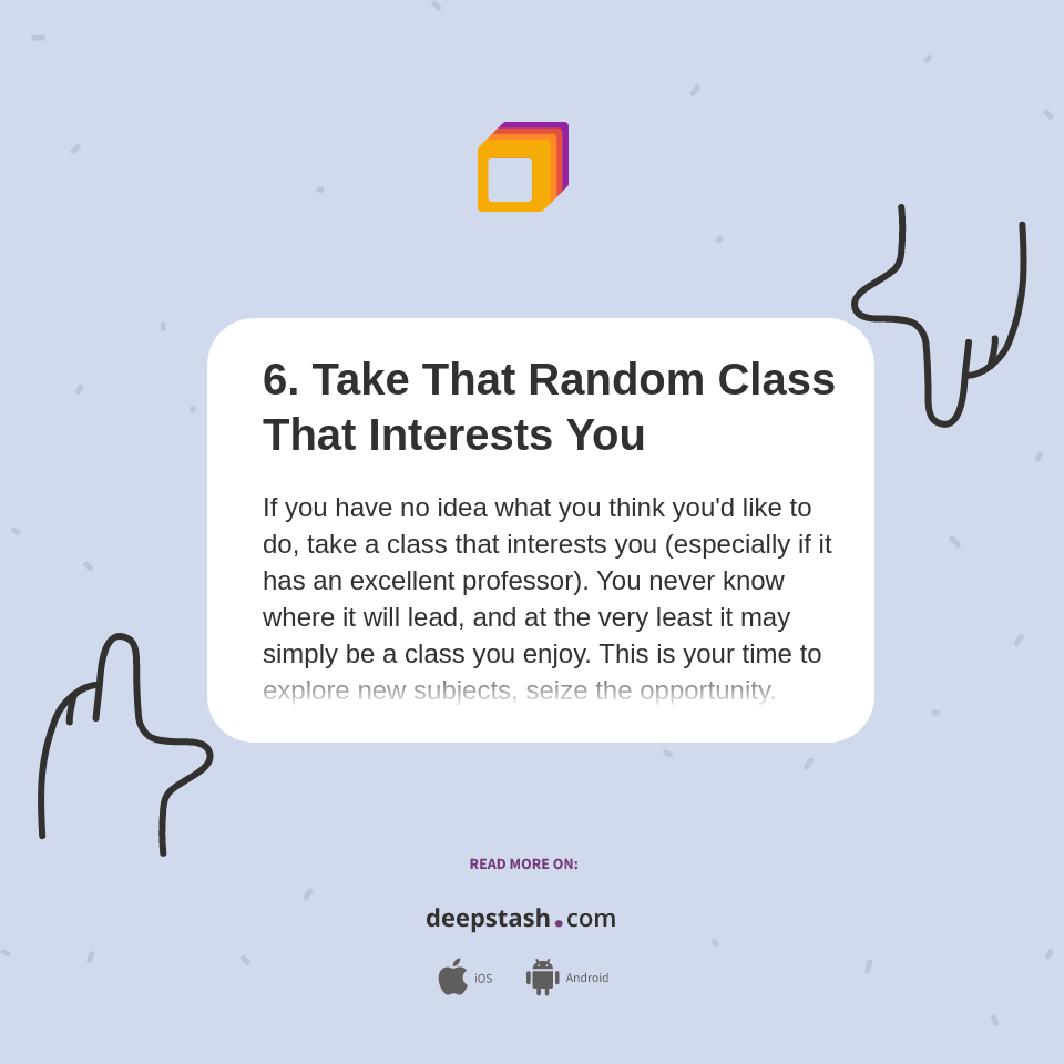 6. Take That Random Class That Interests You - Deepstash