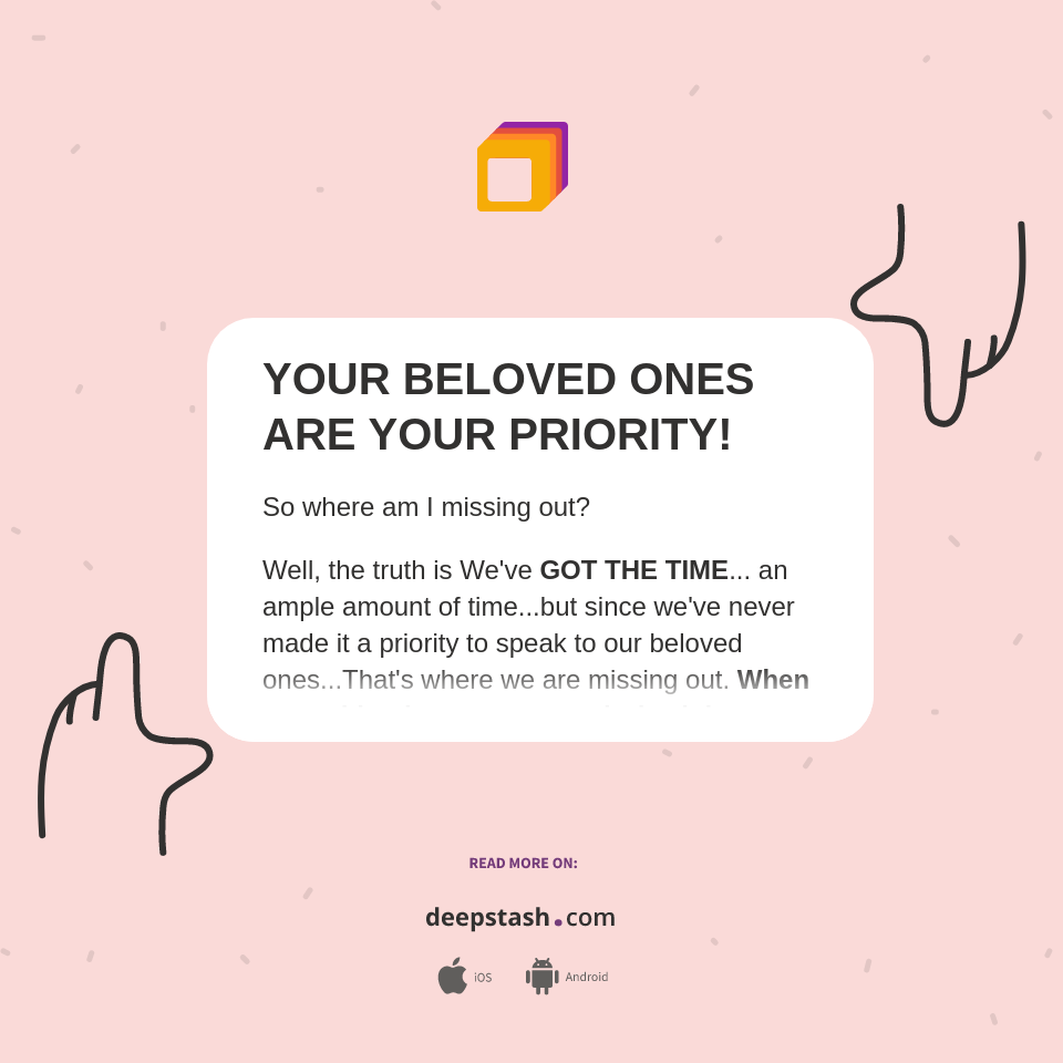 YOUR BELOVED ONES ARE YOUR PRIORITY! - Deepstash