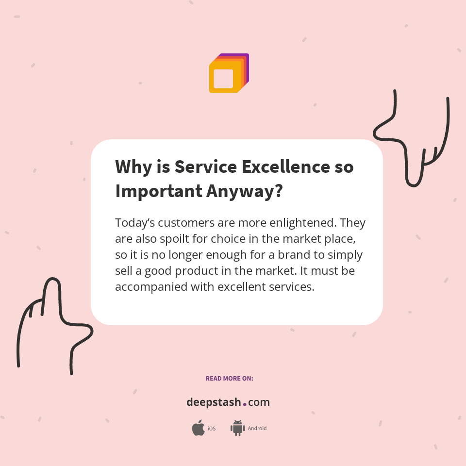 Why is Service Excellence so Important Anyway? - Deepstash