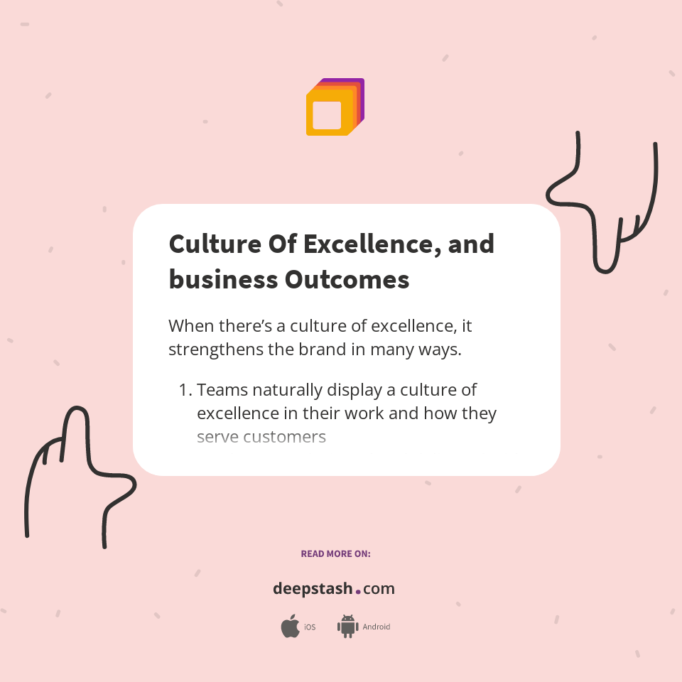 Culture Of Excellence, and business Outcomes - Deepstash