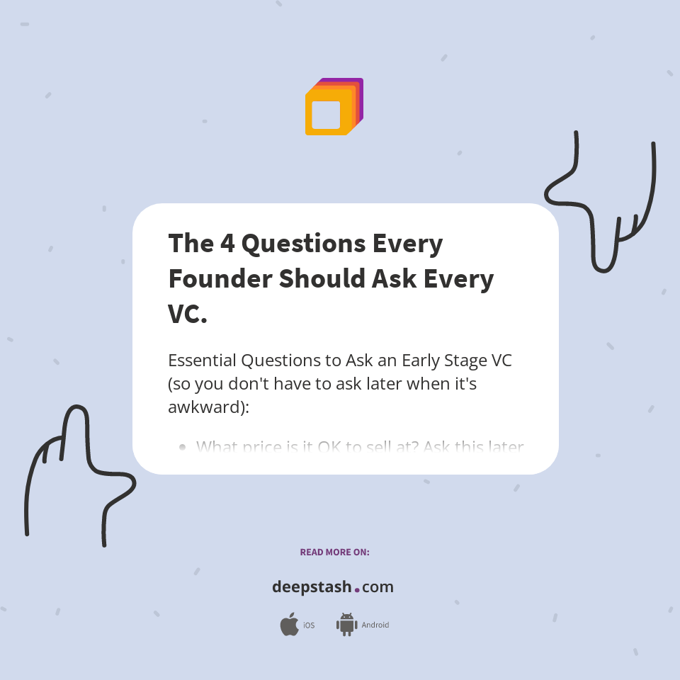 The 4 Questions Every Founder Should Ask Every VC. - Deepstash
