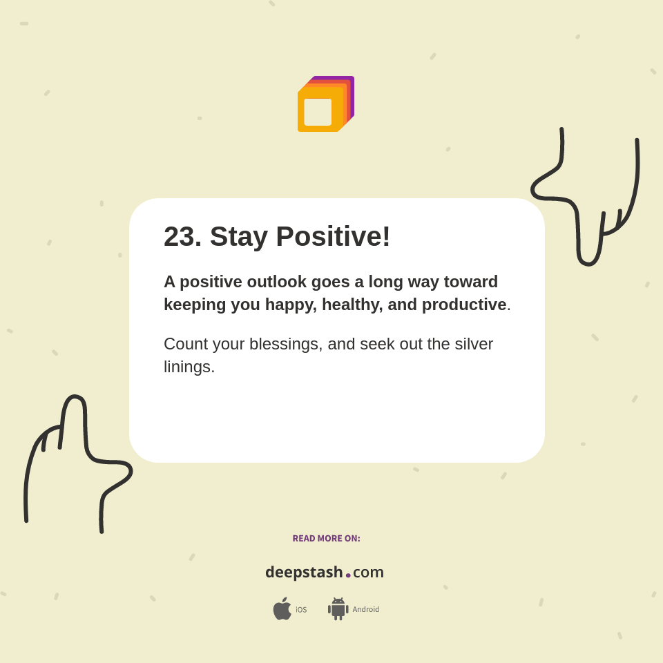 23. Stay Positive! - Deepstash