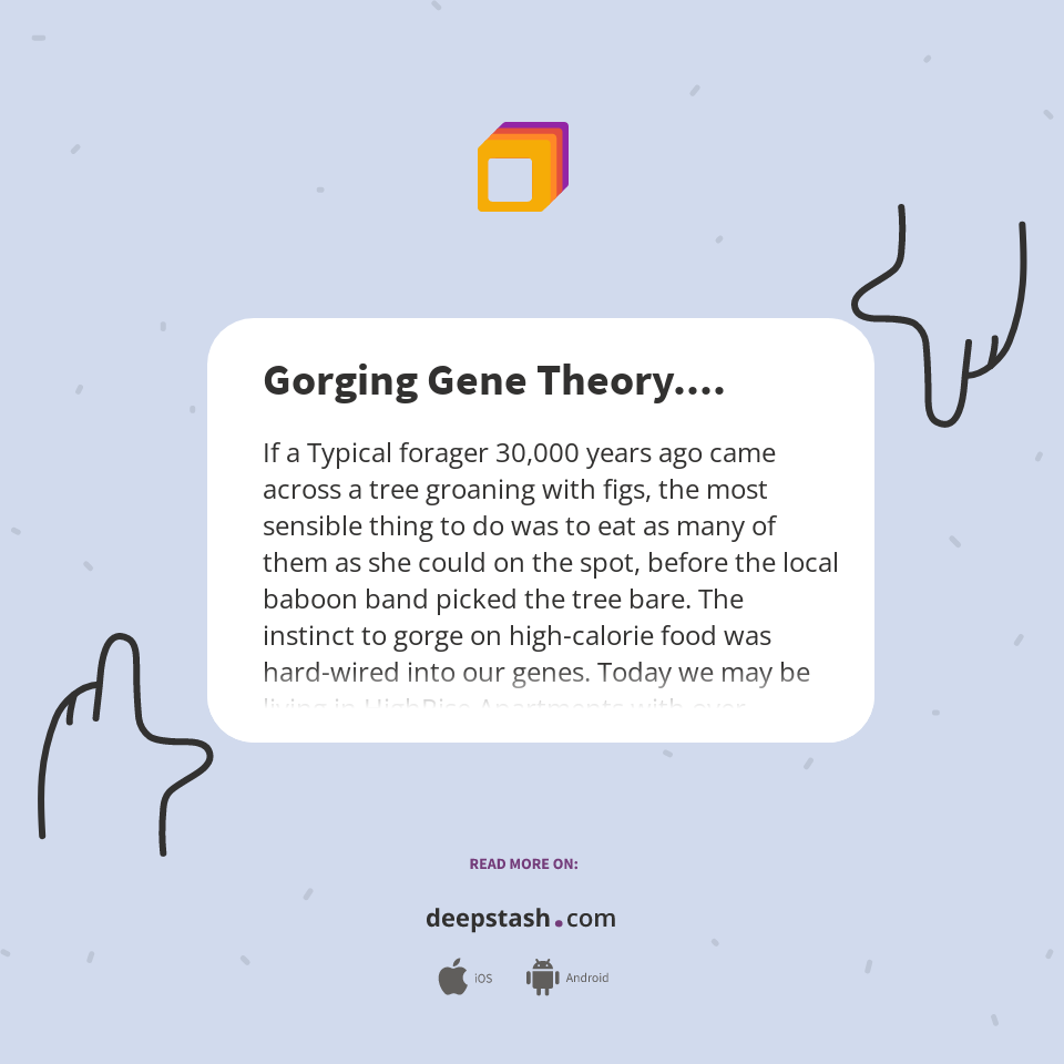 Gorging Gene Theory.... - Deepstash