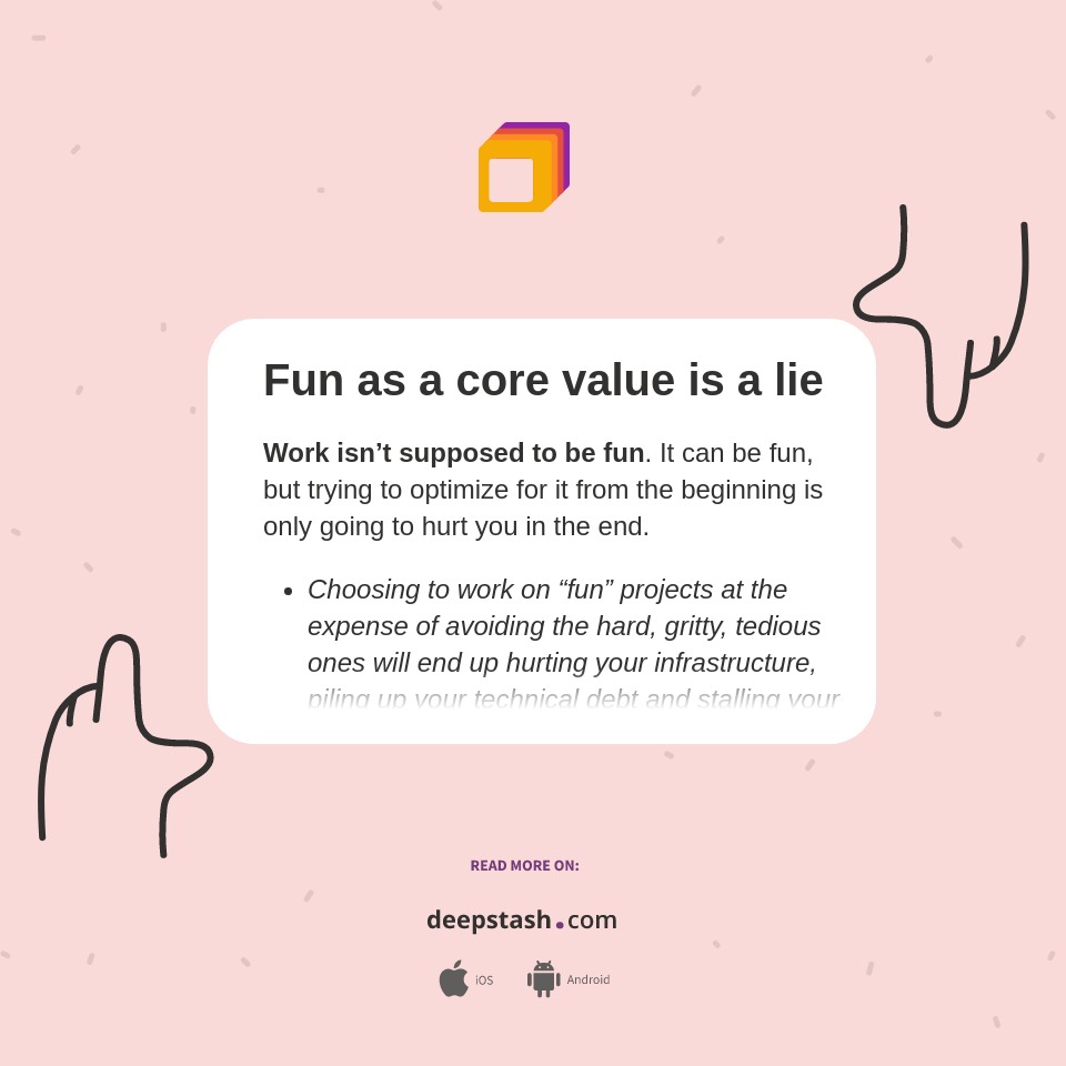 Fun as a core value is a lie - Deepstash