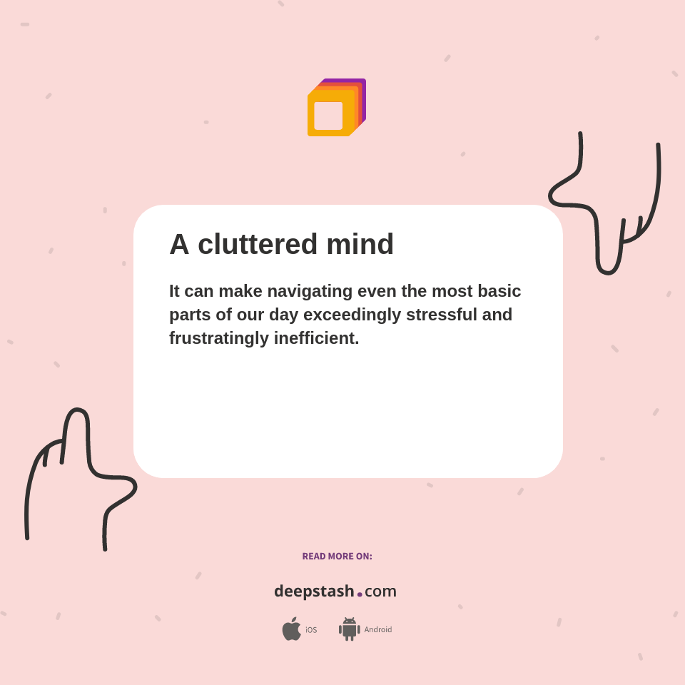 A cluttered mind - Deepstash