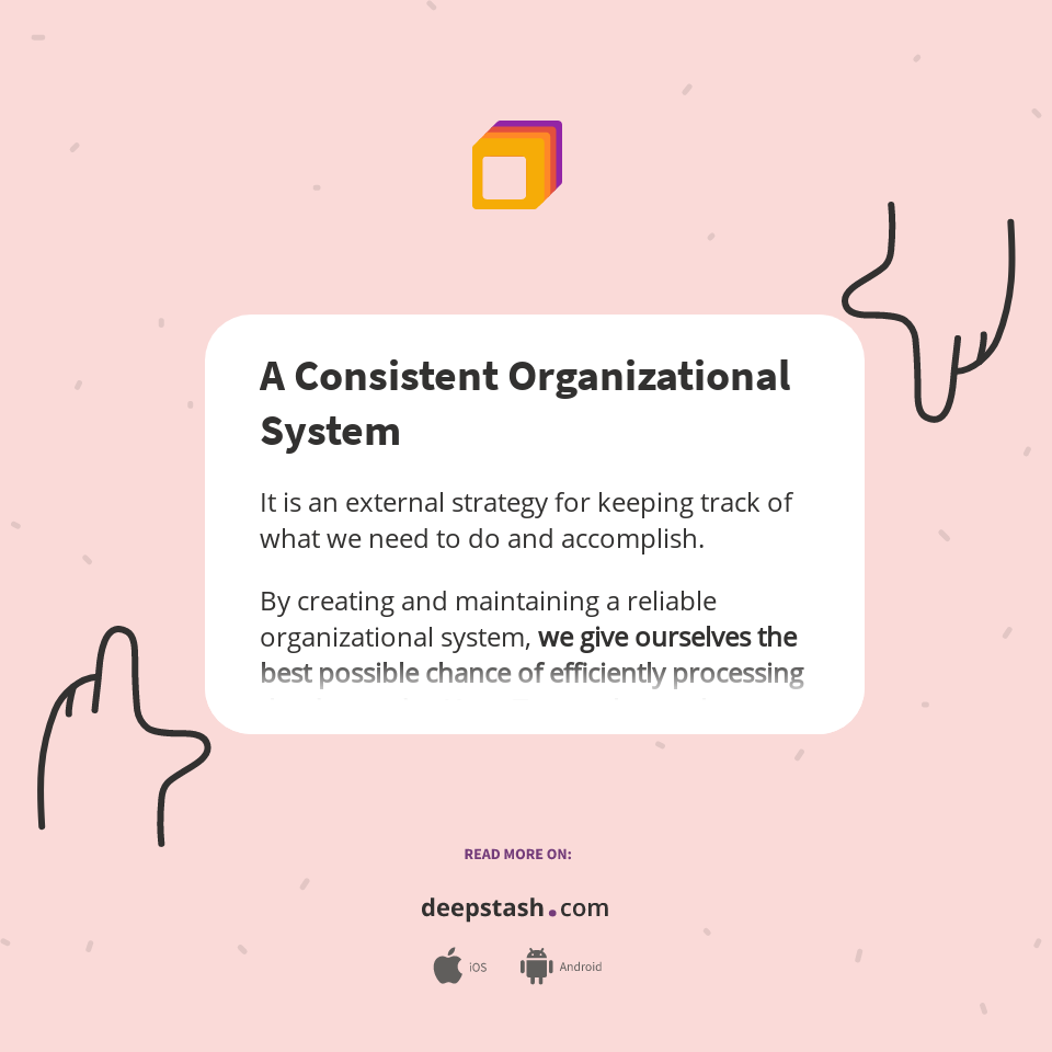 A Consistent Organizational System - Deepstash