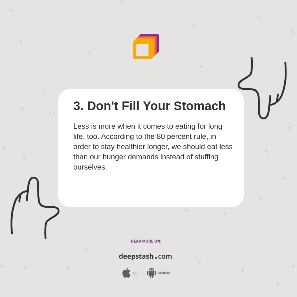 3. Don't Fill Your Stomach - Deepstash