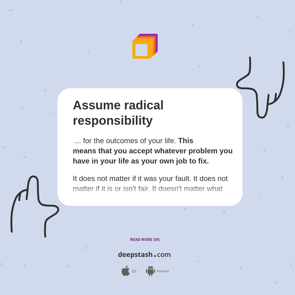Assume radical responsibility - Deepstash