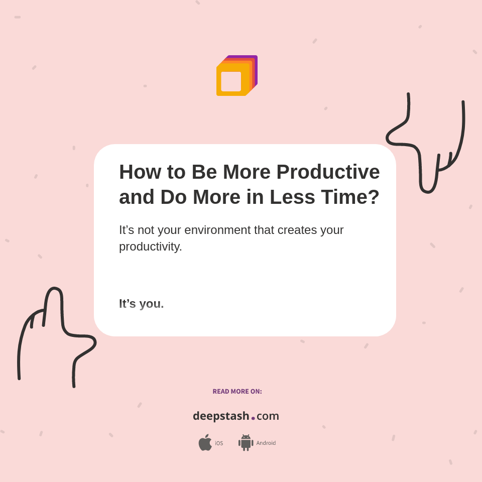 How to Be More Productive and Do More in Less Time? - Deepstash