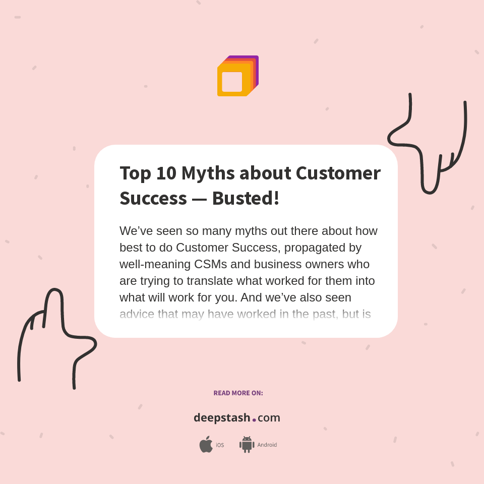 Top 10 Myths about Customer Success — Busted! - Deepstash