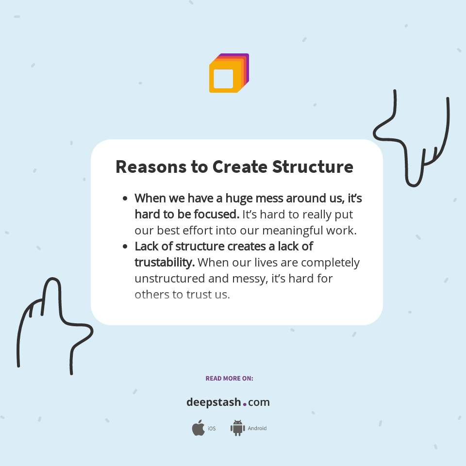Reasons to Create Structure - Deepstash