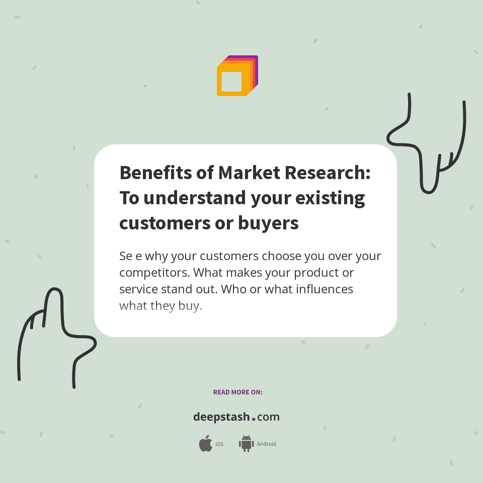 Benefits of Market Research: To understand your existing customers or ...