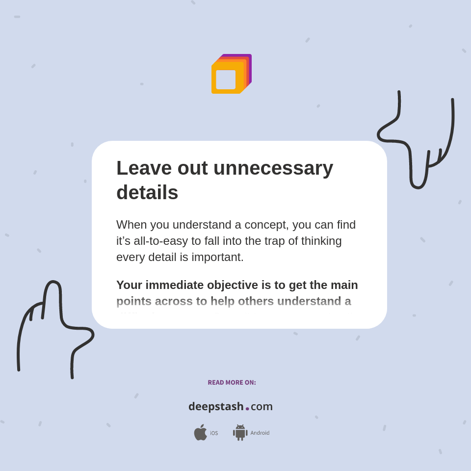 Leave out unnecessary details - Deepstash