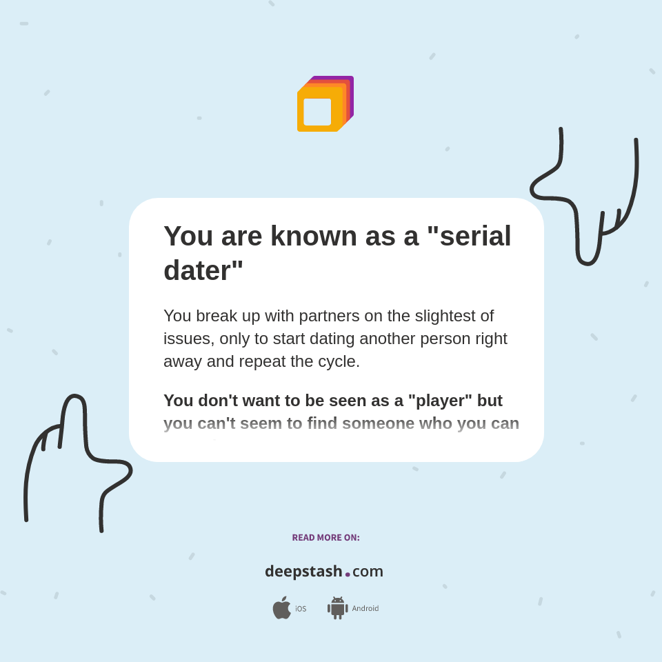 You are known as a "serial dater" - Deepstash
