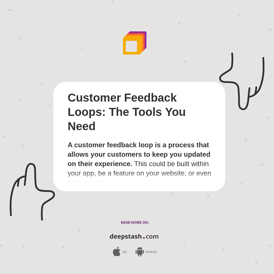 Customer Feedback Loops: The Tools You Need - Deepstash
