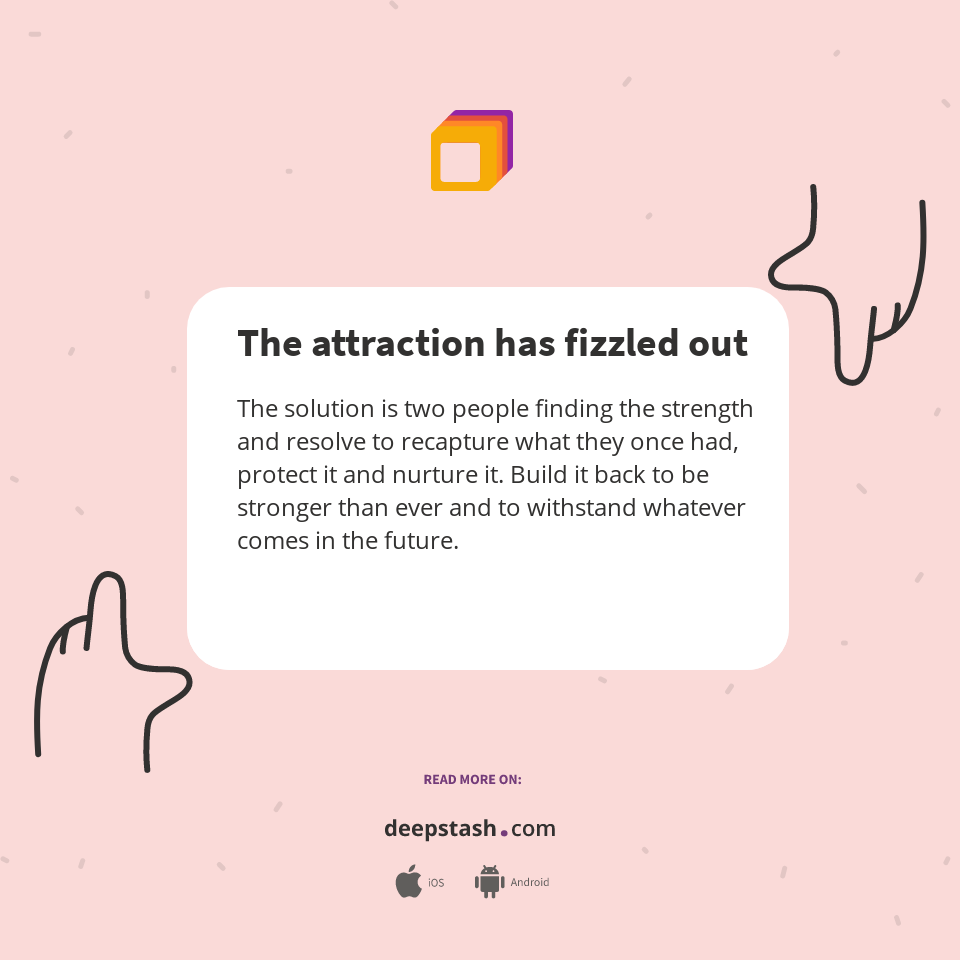 The attraction has fizzled out - Deepstash