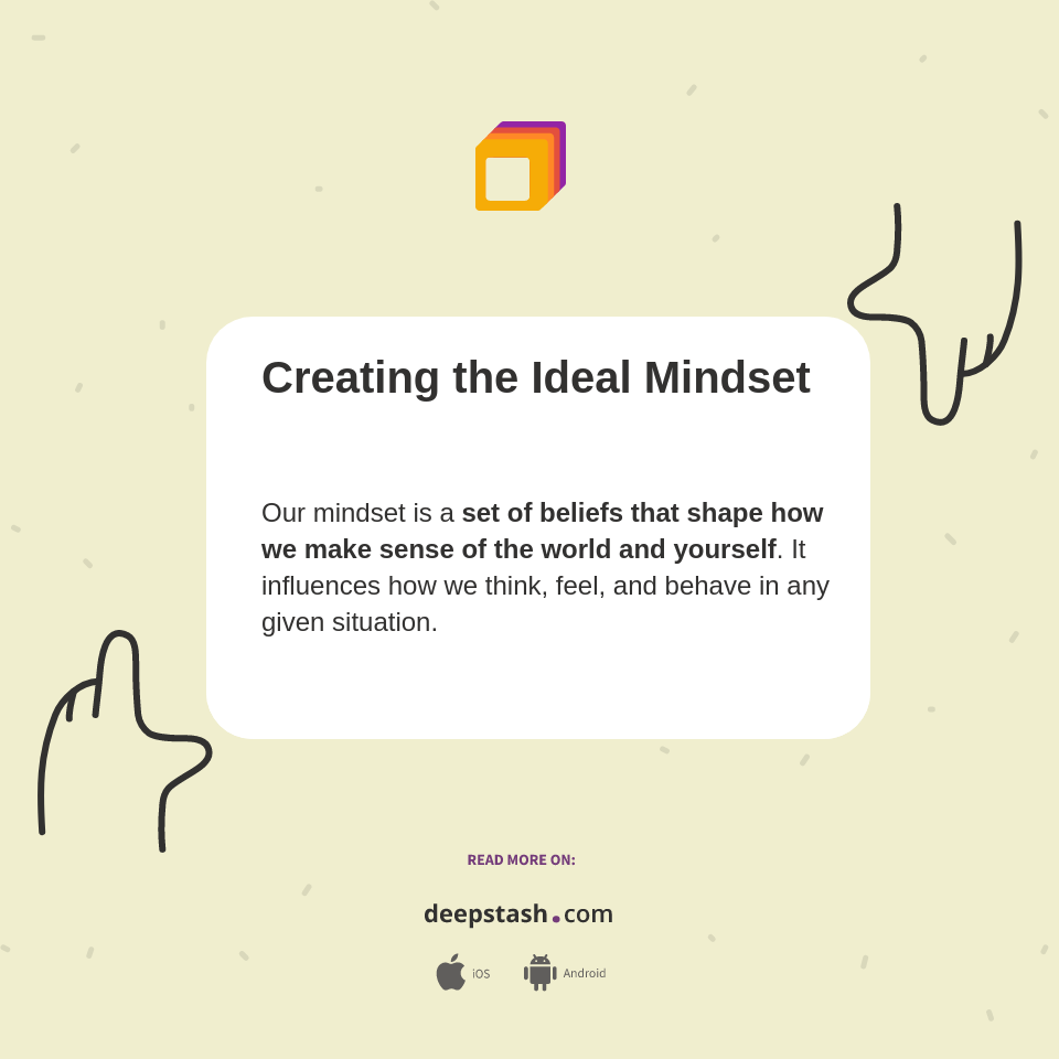 Creating the Ideal Mindset - Deepstash