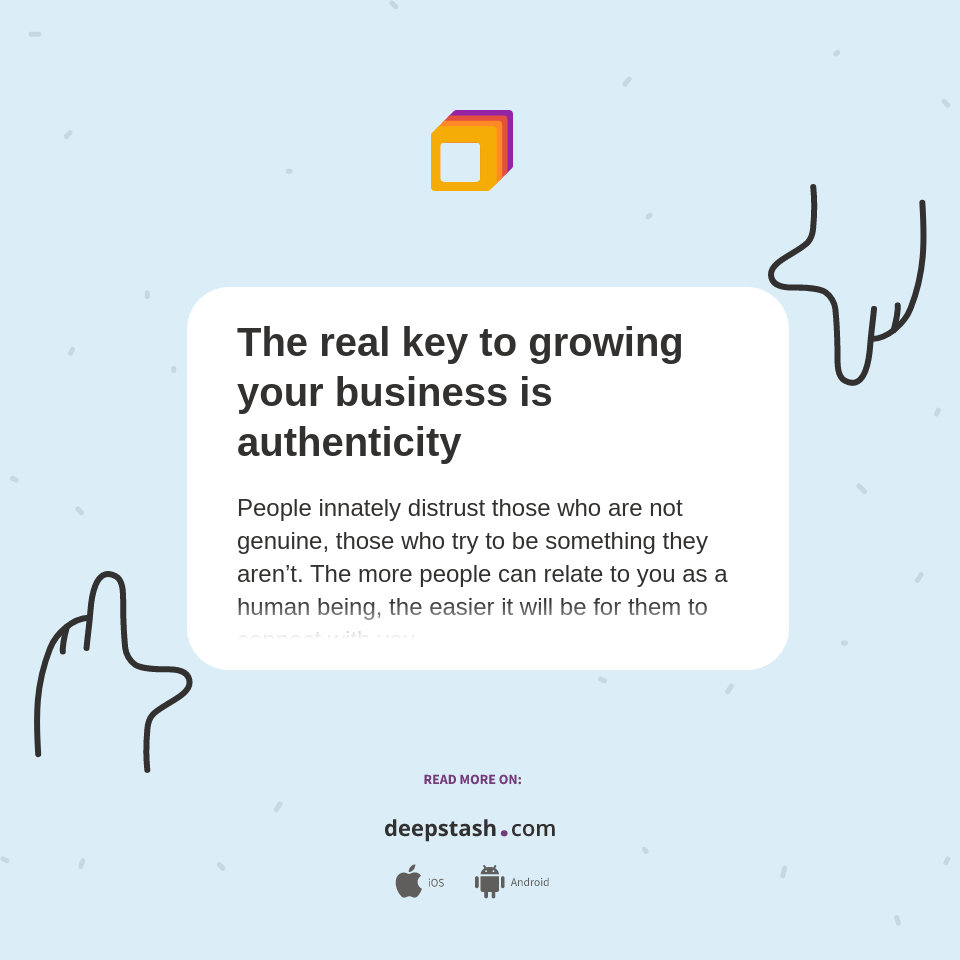 The real key to growing your business is authenticity - Deepstash