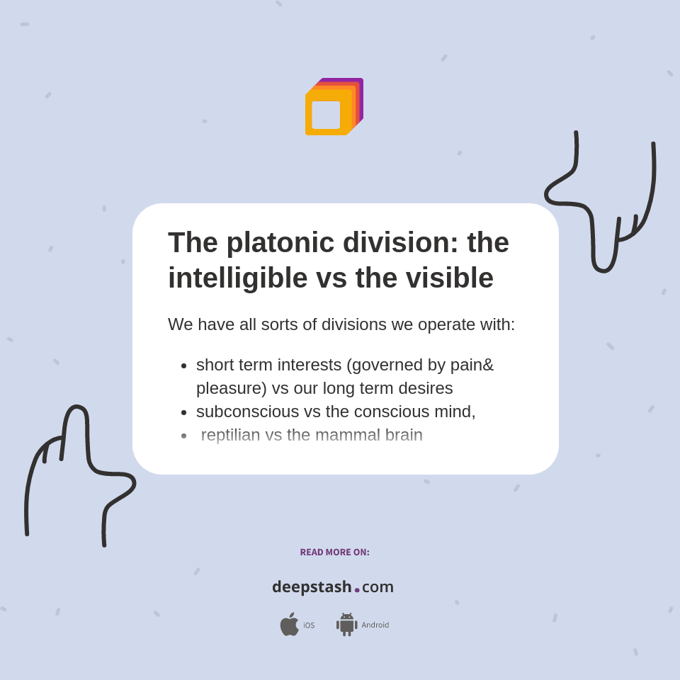 The platonic division: the intelligible vs the visible - Deepstash