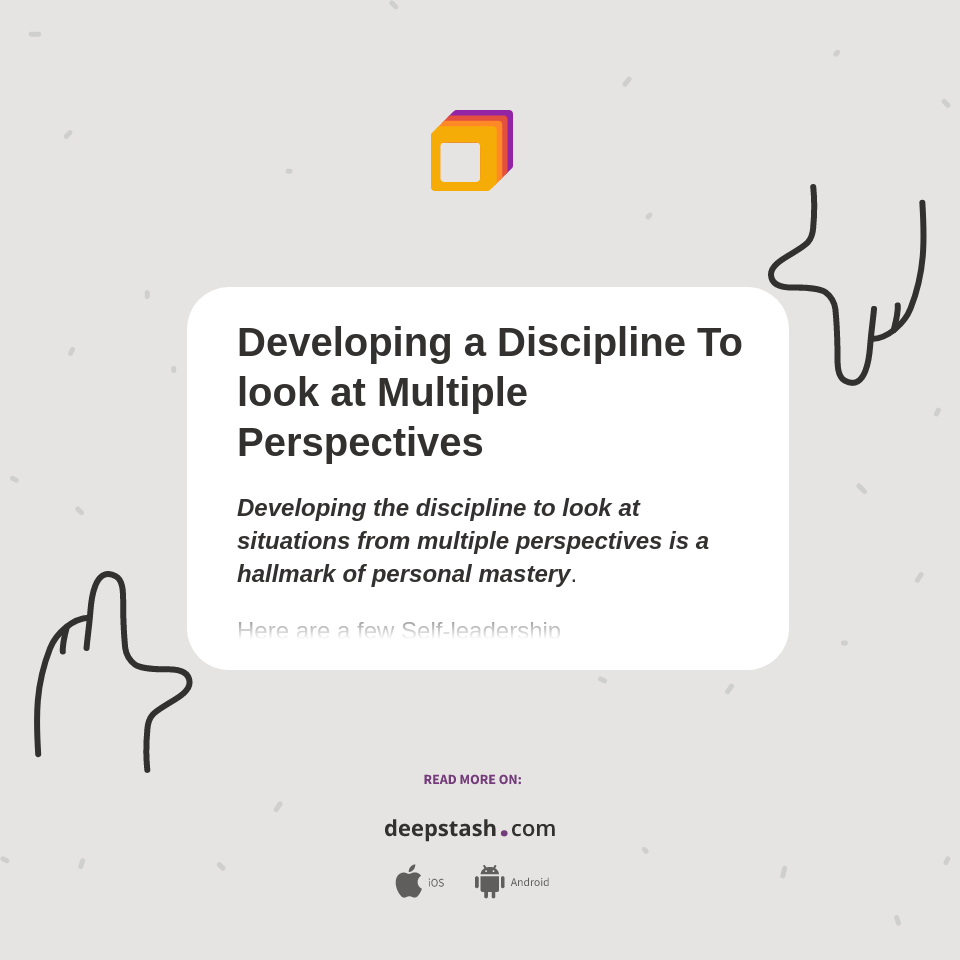 Developing a Discipline To look at Multiple Perspectives - Deepstash