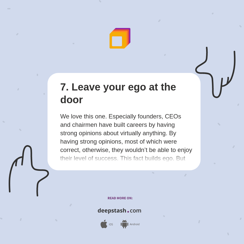 7. Leave your ego at the door - Deepstash