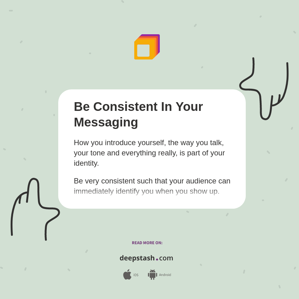 Be Consistent In Your Messaging - Deepstash