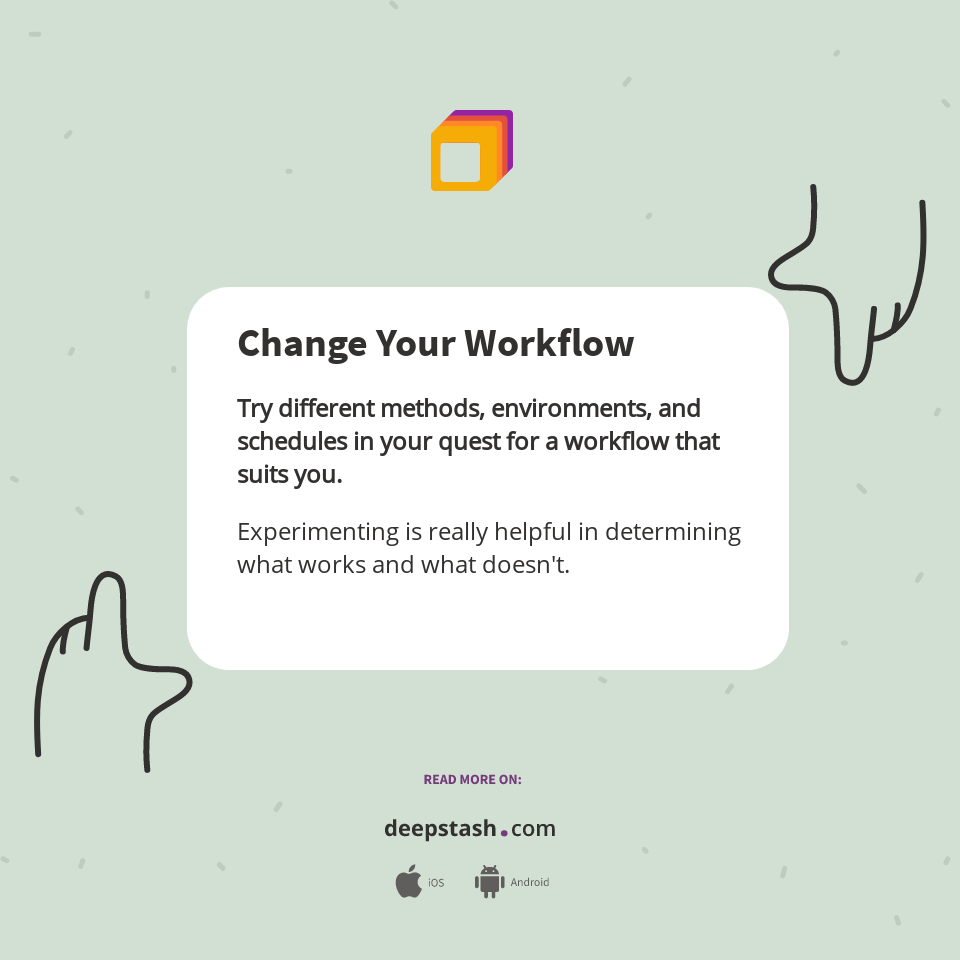 Change Your Workflow - Deepstash