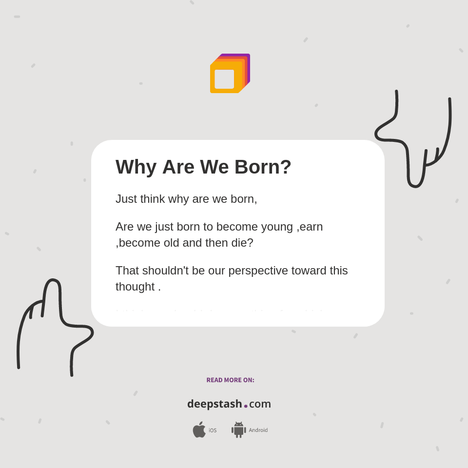 Why Are We Born? - Deepstash